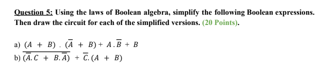 Solved Question 5: Using the laws of Boolean algebra, | Chegg.com