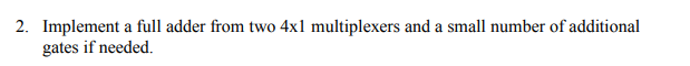 Solved 2. Implement a full adder from two 4xl multiplexers | Chegg.com