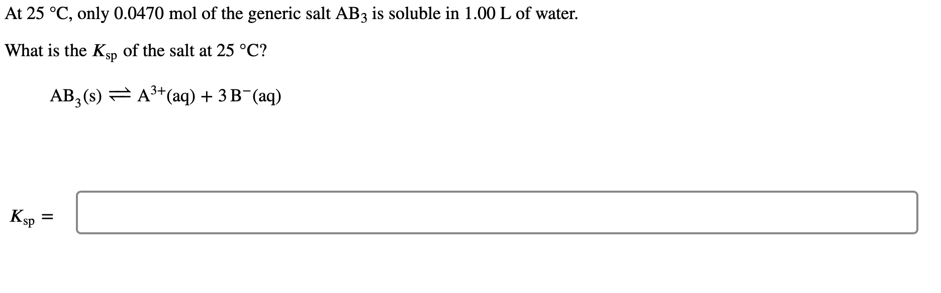 Solved At 25 °C, only 0.0470 mol of the generic salt AB3 is | Chegg.com