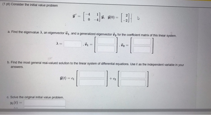 Solved (1 pt) Consider the initial value problem -4 1 y, (0) | Chegg.com