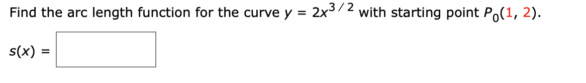 Solved Find the arc length function for the curve y=2x3/2 | Chegg.com