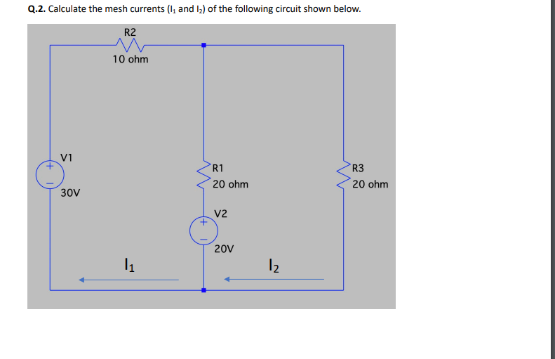 Solved Q.2. Calculate the mesh currents (I1 and I2) of the | Chegg.com