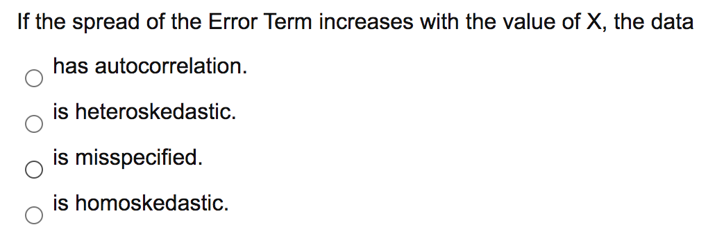 Solved If the spread of the Error Term increases with the | Chegg.com