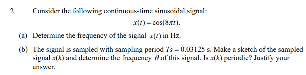 Solved 2. Consider the following continuous-time sinusoidal | Chegg.com