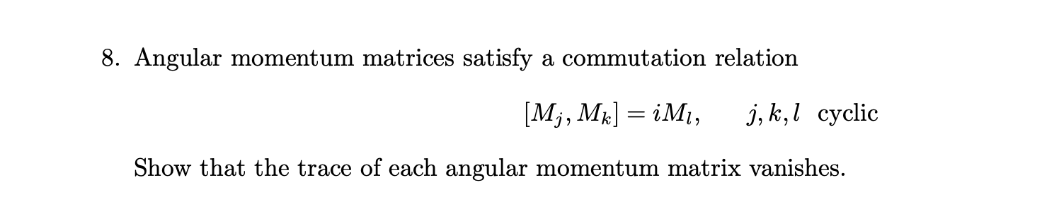 Solved 8. Angular momentum matrices satisfy a commutation | Chegg.com