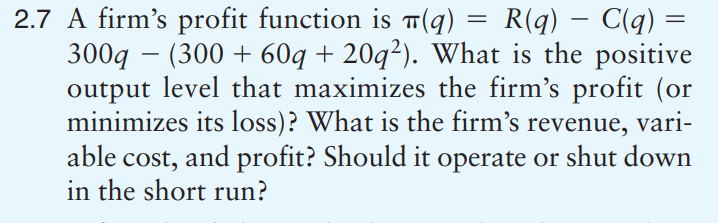 Solved 2.7 A firm's profit function is π(q)=R(q)−C(q)= | Chegg.com Solved 2.7 A firm's profit function is π(q)=R(q)−C(q)= | Chegg.com