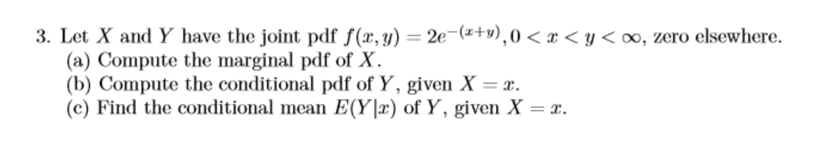 Solved 3. Let X and Y have the joint pdf f(x,y) = 2e-(x+y),0 | Chegg.com