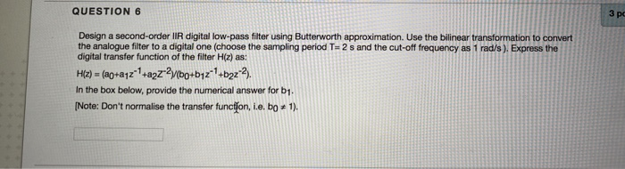 Solved QUESTION 6 Зро Design a second-order IIR digital | Chegg.com
