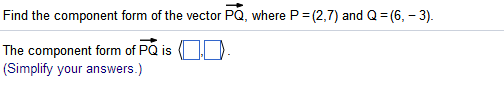 Solved Find the component form of the vector PQ, where P | Chegg.com