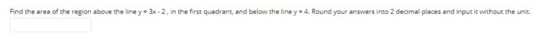 Solved Find the area of the region above the line y = 3x-2, | Chegg.com