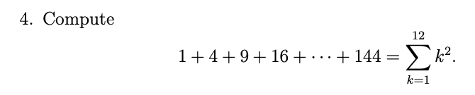 Solved 4. Compute 1+4+9+ 16 + ... + 144 = k=1 | Chegg.com