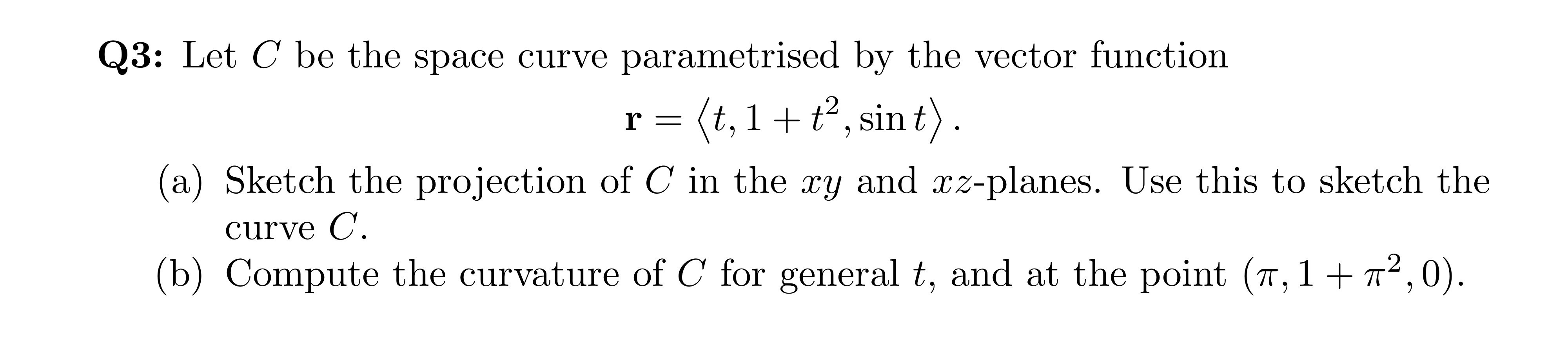 Solved r = Q3: Let C be the space curve parametrised by the | Chegg.com