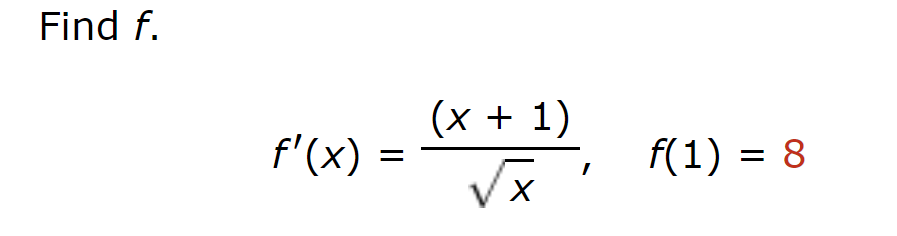 Solved Find f. f′(x)=x(x+1),f(1)=8 | Chegg.com