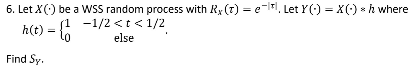 6. Let X() be a WSS random process with Ry(t) = e-T. | Chegg.com