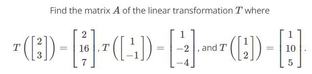 Solved Find the matrix A of the linear transformation T | Chegg.com