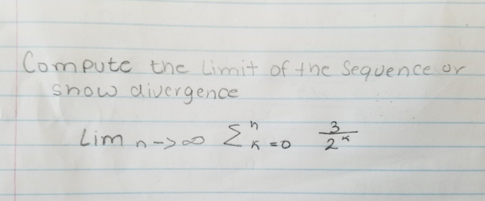 Solved Compute the limit of the sequence or show divergence | Chegg.com