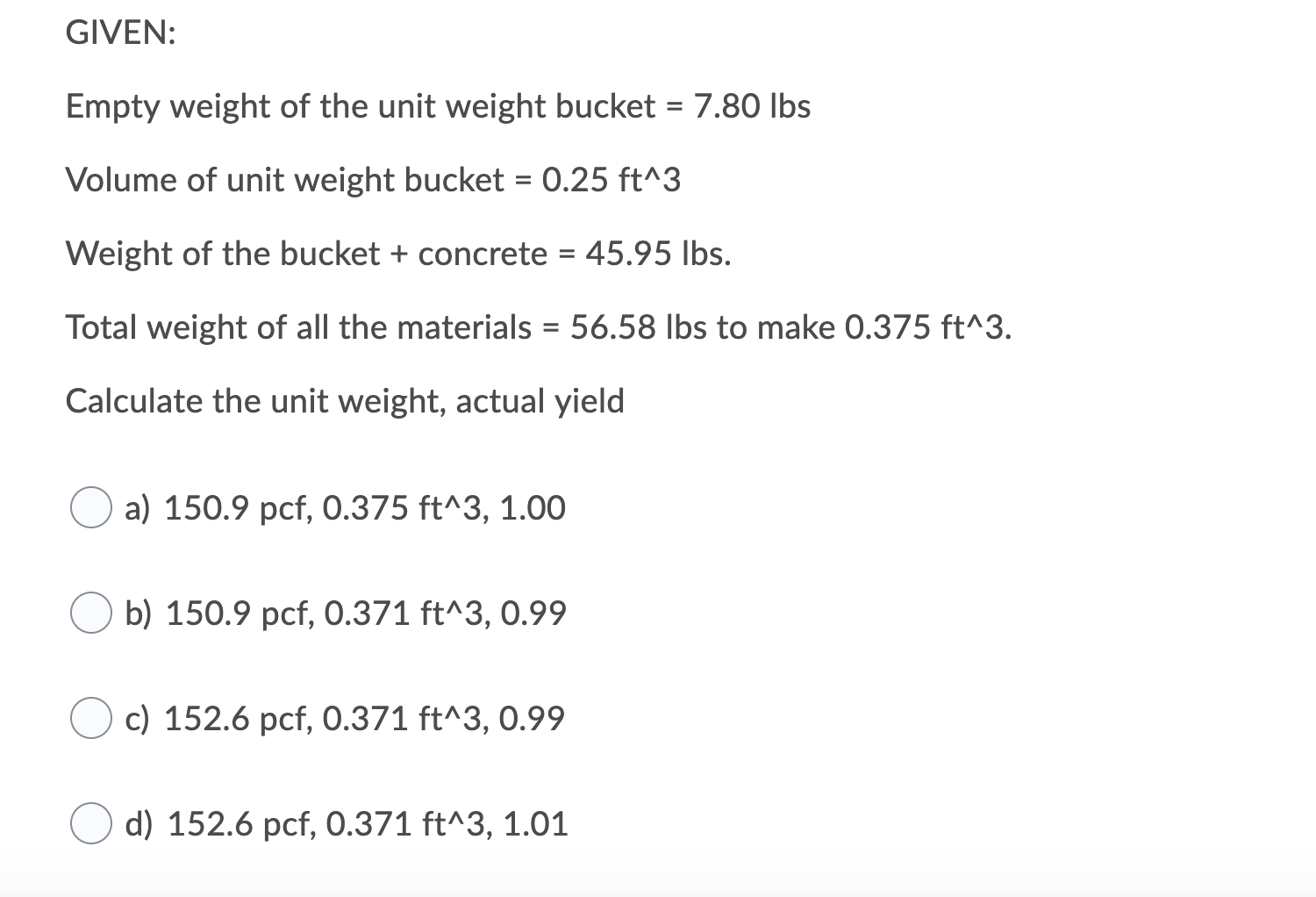 Solved GIVEN: Empty weight of the unit weight bucket = 7.80 | Chegg.com