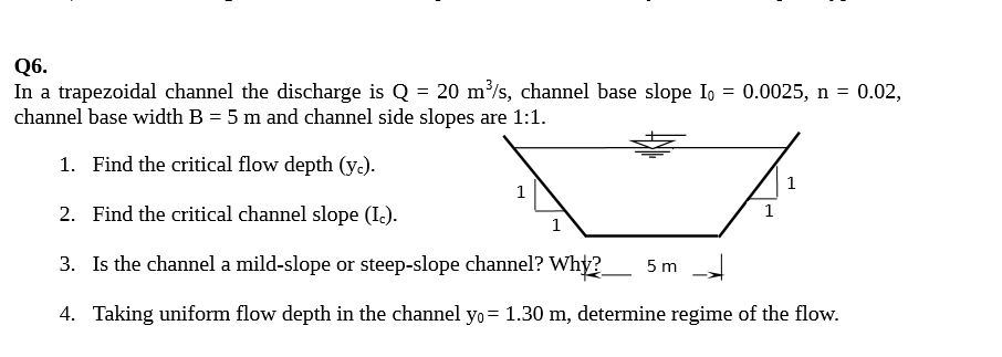 Solved Q6. In a trapezoidal channel the discharge is Q = 20 | Chegg.com