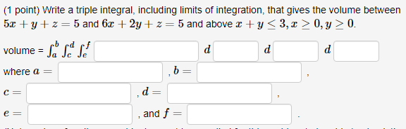 Solved (1 point) Write a triple integral, including limits | Chegg.com
