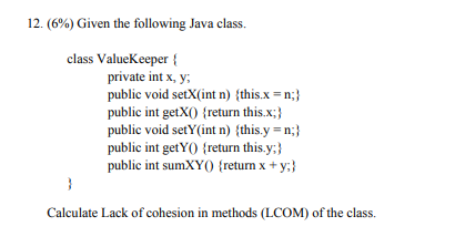 Solved 12. (6%) Given the following Java class. class | Chegg.com