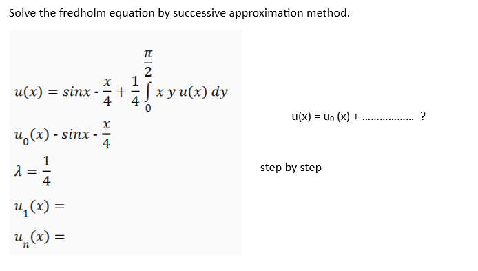 Solve the fredholm equation by successive | Chegg.com