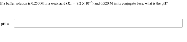 Solved If a buffer solution is 0.250M in a weak acid | Chegg.com