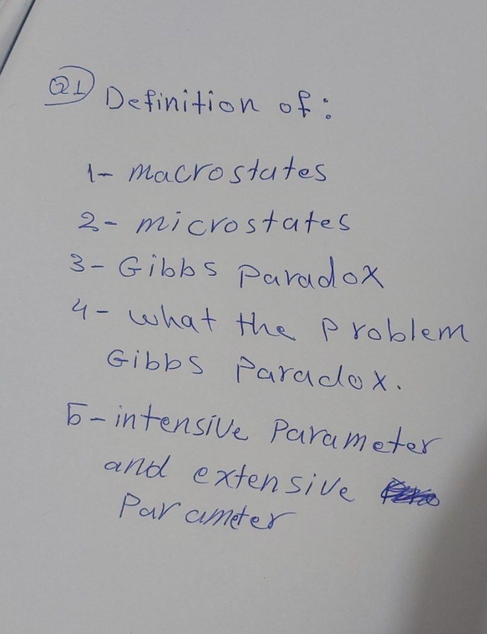 Solved Definition of: 1- macrostates 2- microstates 3- Gibbs | Chegg.com