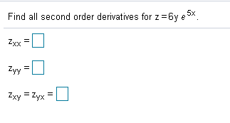 Solved Find all second order derivatives for z=6y e 5x II | Chegg.com