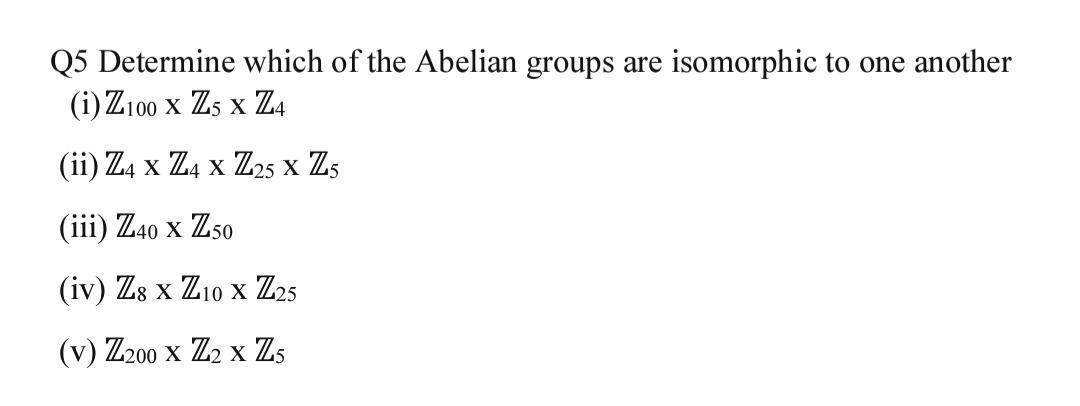 Solved Q5 Determine which of the Abelian groups are | Chegg.com