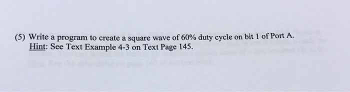 Solved (5) Write a program to create a square wave of 60% | Chegg.com