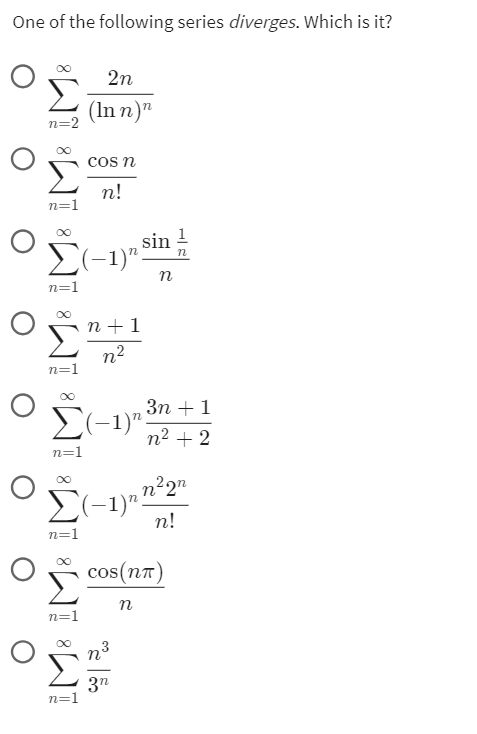 Solved One of the following series diverges. Which is it? | Chegg.com