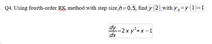 Solved Q4. Using fourth-order RK method with step size | Chegg.com