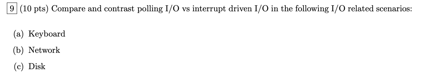 9 (10 pts) Compare and contrast polling I/O vs | Chegg.com