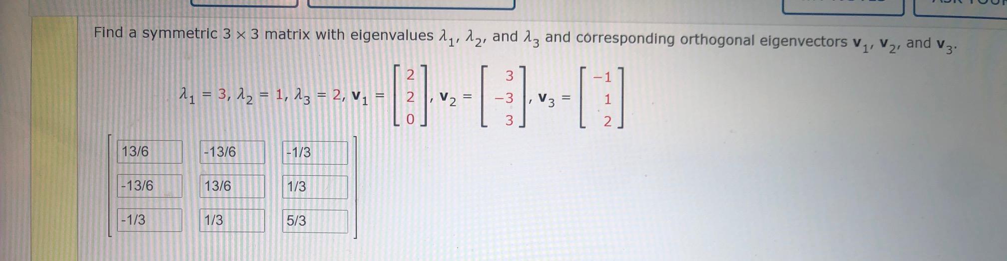 Solved Find a symmetric 3 x 3 matrix with eigenvalues 11, | Chegg.com