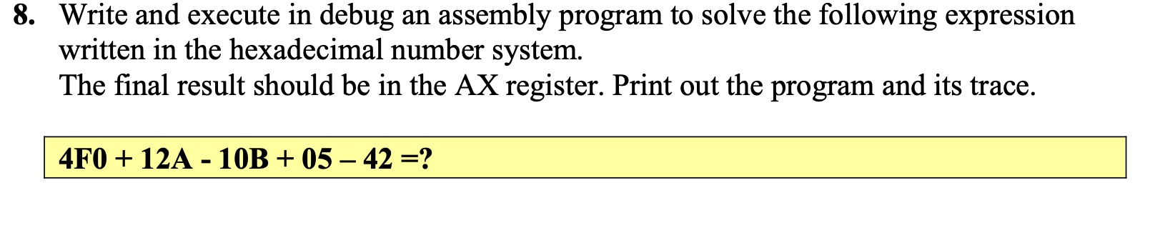 Solved 8. Write and execute in debug an assembly program to | Chegg.com