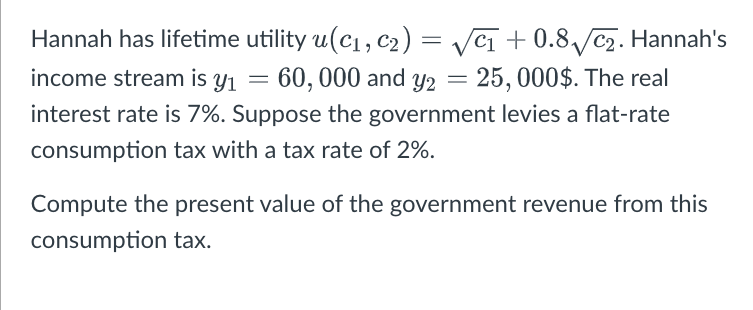 Solved Hannah has lifetime utility u(c1,c2)=c1+0.8c2. | Chegg.com