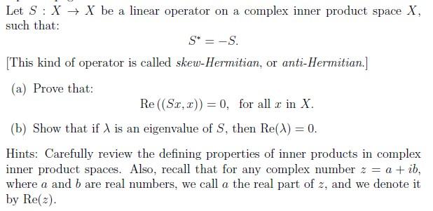 Solved Let S : X + X be a linear operator on a complex inner | Chegg.com