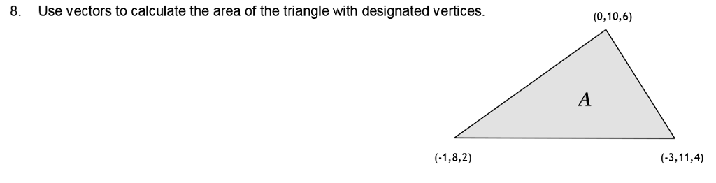 Solved 8. Use vectors to calculate the area of the triangle | Chegg.com