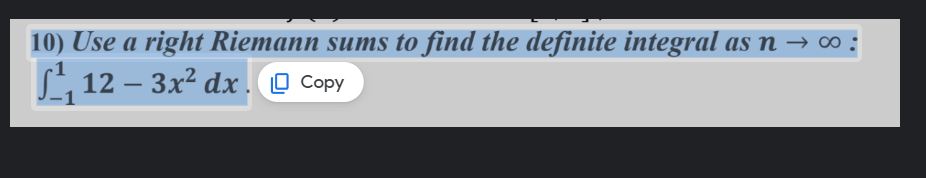 Solved 10) Use a right Riemann sums to find the definite | Chegg.com