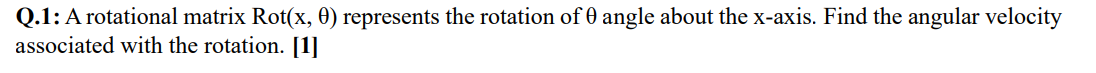 Solved Q.1: A rotational matrix Rot(x,θ) represents the | Chegg.com