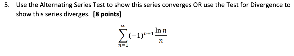 Solved Use the Alternating Series Test to show this series | Chegg.com