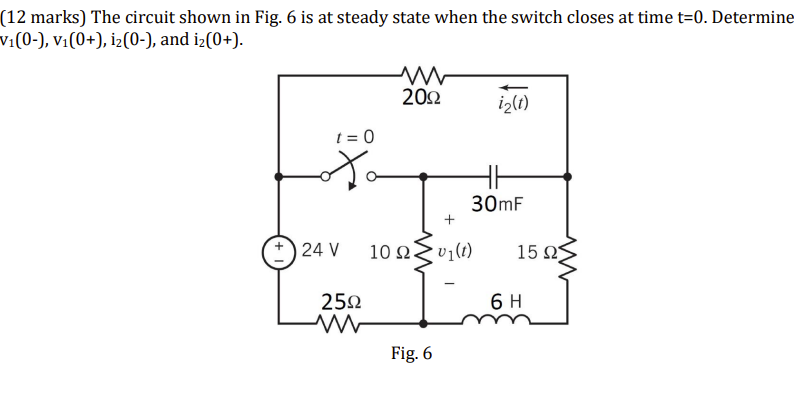Solved 12 marks) The circuit shown in Fig. 6 is at steady | Chegg.com