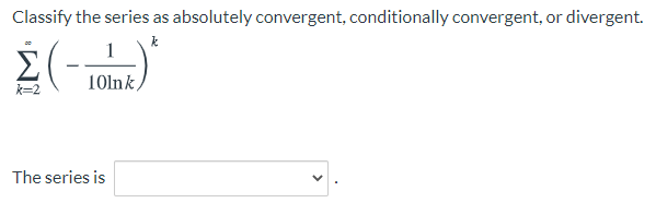 Solved Classify the series as absolutely convergent, | Chegg.com