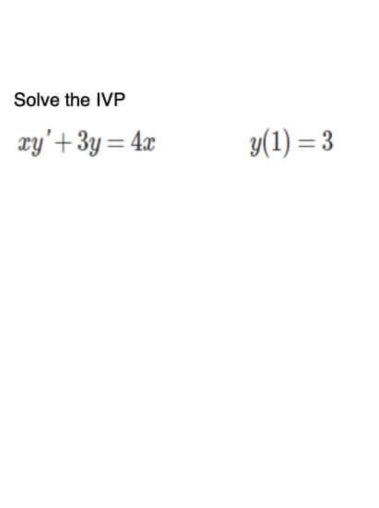 Solved Solve the IVP xy′+3y=4xy(1)=3 | Chegg.com