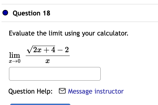 Solved Question 18Evaluate the limit using your | Chegg.com
