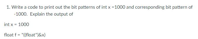 Solved Write A Code To Print Out The Bit Patterns Of Int X