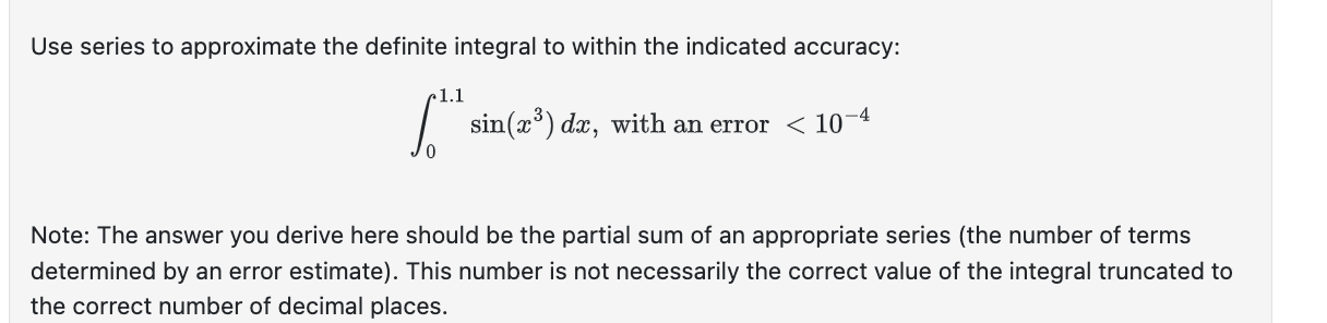 Solved Use series to approximate the definite integral to | Chegg.com