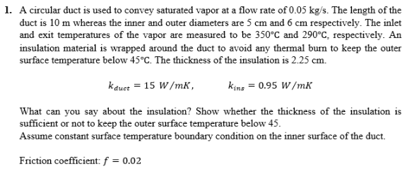Solved 1. A circular duct is used to convey saturated vapor | Chegg.com