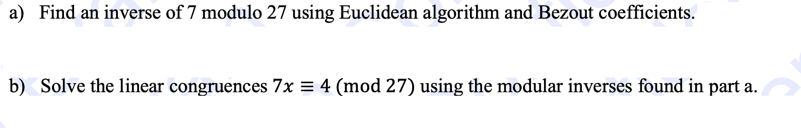 Solved A Find An Inverse Of 7 Modulo 27 Using Euclidean