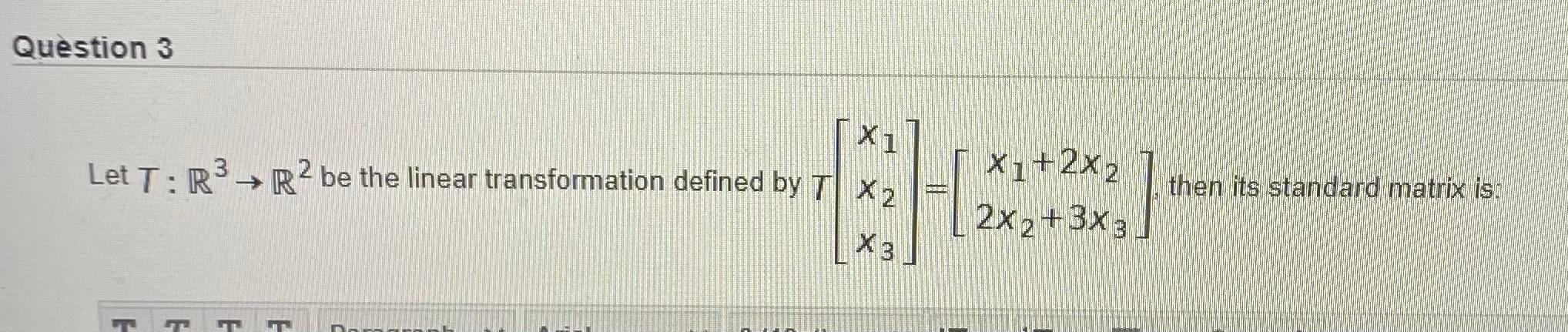 Solved Question 3 Let T: R3R2 be the linear transformation | Chegg.com